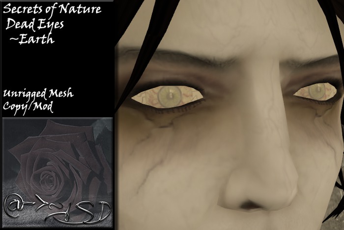 Second Life Marketplace - @->~ISD Secrets of Nature Dead Eyes ~ Earth