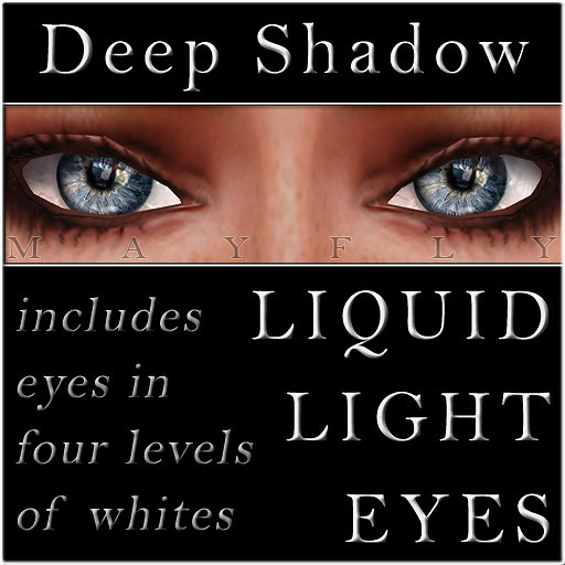 Second Life Marketplace - Mayfly - Liquid Light Eyes (Deep Shadow)