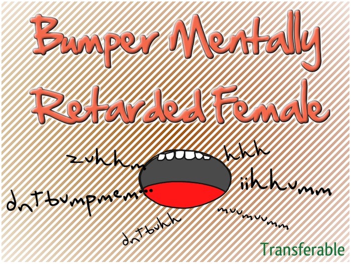 Second Life Marketplace - Bumper Mentally Retarded Female