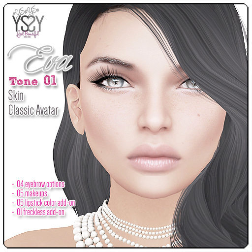 Second Life Marketplace - *YS&YS* Eva Tone01 Skin Classic SL Avatar
