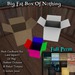 Second Life Marketplace - ~tc~ Big Fat Box Of NothingSet 1 Full Perm