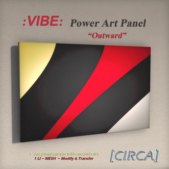 Second Life Marketplace - [CIRCA] - :VIBE: - Power Art Panel - "Outward"