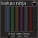 Second Life Marketplace - TEXTURE NINJA -> Dark cotton textures