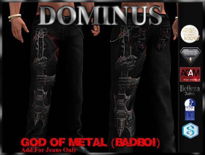 Second Life Marketplace - ~DOMINUS~God of Metal(BADBOI) Jeans (ADD)