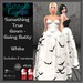 Second Life Marketplace - ~*MF*~ Something True Gown - Going Batty White