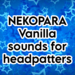 Second Life Marketplace - Nekopara Vanilla sounds for Headpatters