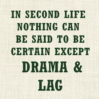 Second Life Marketplace - Two things are certain in SL: drama and lag ...