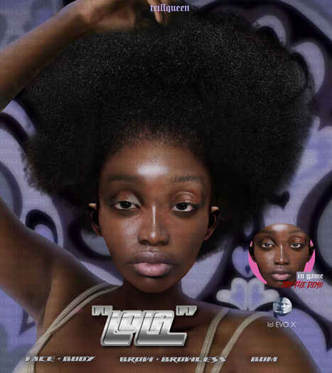 Second Life Marketplace - TRILLQUEEN x LOLA SKIN $ EVO X