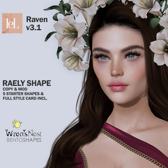 Second Life Marketplace - { wren's nest } Raely Shape [LeLutka Raven v3.1]