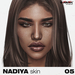 Second Life Marketplace - S-RANK "NADIYA" SKIN / TONE 05