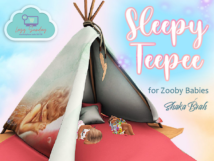 Second Life Marketplace - LAZY SUNDAY Zooby Sleepy Teepee by Shaka Brah|Zooby|Teepee
