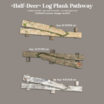 Second Life Marketplace - +Half-Deer+ Log Plank Pathway [FATPACK W/ HUD]