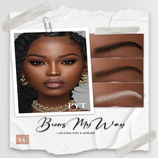 Second Life Marketplace - P.Y.T Brows My Way (Lel EvoX) HD