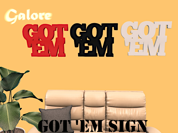 Second Life Marketplace - [G A L O R E] GOT 'EM SIGN