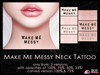 Second Life Marketplace - [bus] Make Me Messy Neck Tattoo {BoM}