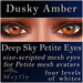 Second Life Marketplace - Mayfly - Deep Sky Petite Eyes (Dusky Amber)