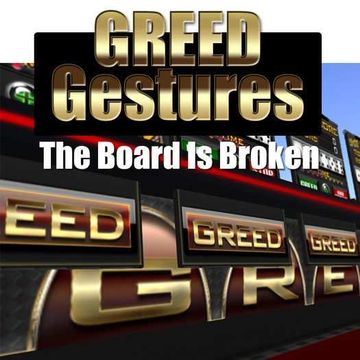 Second Life Marketplace - Greed Gesture : The Board Is Broken